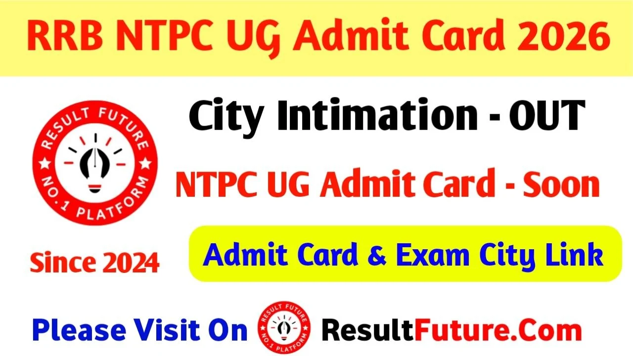RRB NTPC UG Admit Card 2026 : CBT 1 Exam City Slip Download Link Out ...